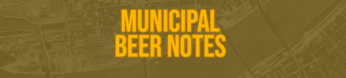 Municipal Brew Works - Beer Tasting Notes