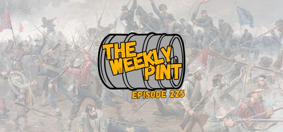 The Weekly Pint - Episode 225 - This Battle Might Be Useless, But It's ...