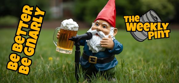 Be Gnarly, Be Better! - The Gnarly Gnome